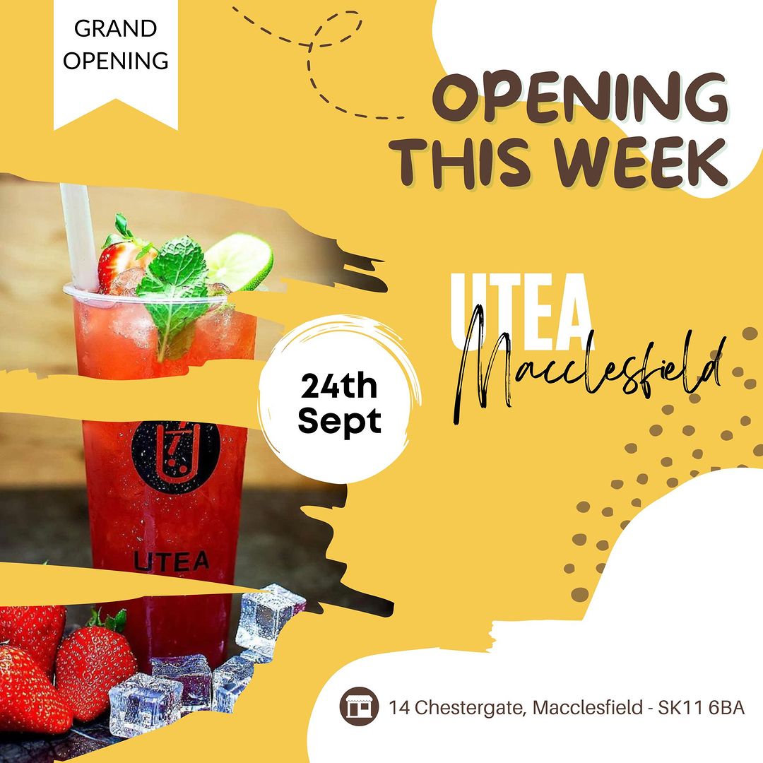 UTEA – MACCLESFIELD GRAND OPENING – UTEA – Because of U, we make TEA